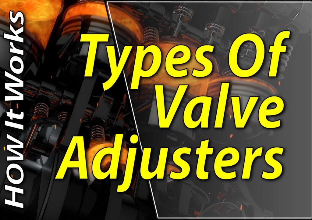 Types Of Valve Adjusters: Poppet Valves to Shims and Buckets